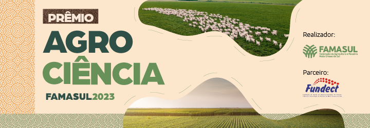 Prêmio Agrociência 2023 | Agropecuária MS | Sistema Famasul